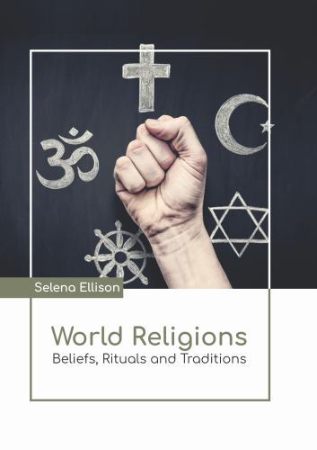 World Religions: Beliefs, Rituals and Traditions by Selena Ellison ...