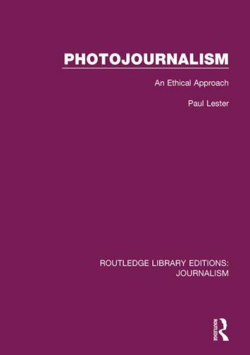Photojournalism : An Ethical Approach by Paul Martin Lester (2017 ...