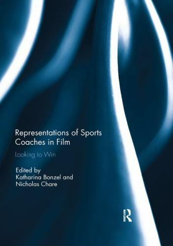 Representations of Sports Coaches in Film : Looking to Win by Nicholas ...