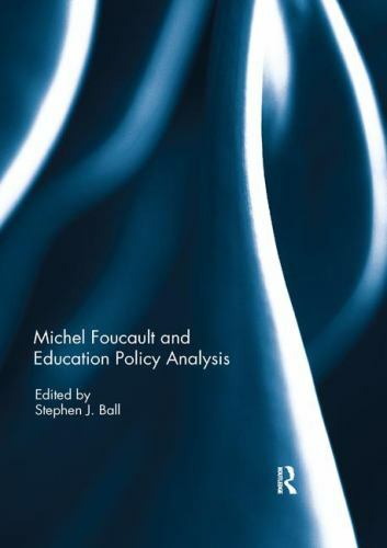 Michel Foucault and Education Policy Analysis by Stephen J. Ball (2017 ...