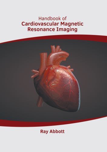Handbook of Cardiovascular Magnetic Resonance Imaging by Ray Abbott ...