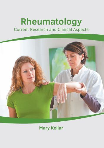 Rheumatology: Current Research and Clinical Aspects by Mary Kellar ...