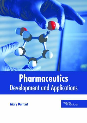 Pharmaceutics: Development and Applications by Mary Durrant (2018 ...