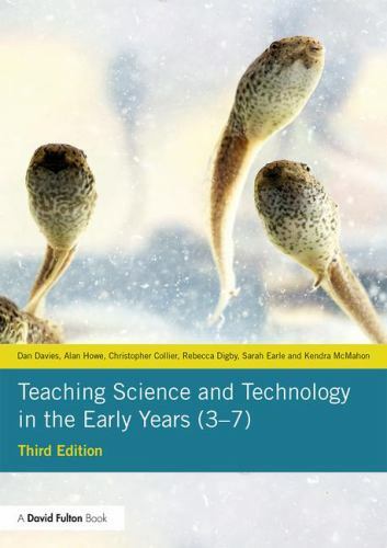 Teaching Science and Technology in the Early Years (3-7) by Rebecca ...