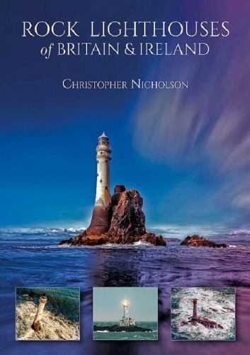 Rock Lighthouses of Britain and Ireland by Christopher Nicholson (2023 ...