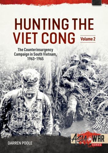 Hunting the Viet Cong : Volume 2: the Fall of Diem and the Collapse of ...