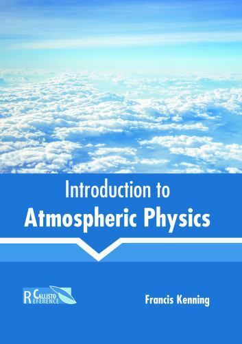 Introduction to Atmospheric Physics by Francis Kenning (2018, Hardcover ...