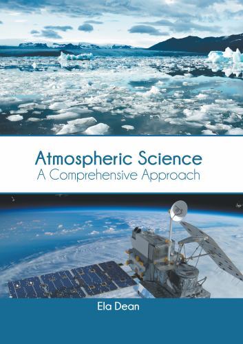 Atmospheric Science: a Comprehensive Approach by Ela Dean (2022 ...