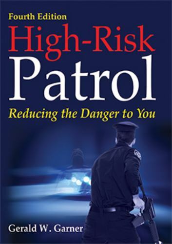 High-Risk Patrol : Reducing the Danger to You by Gerald W. Garner (2020 ...