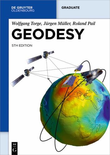 De Gruyter Textbook Ser.: Geodesy by Wolfgang Torge, Roland Pail and Jürgen Müller (2023, Trade ...