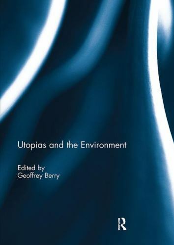 Utopias and the Environment by Geoffrey Berry (2017, Trade Paperback ...