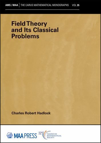 Carus Mathematical Monographs: Field Theory and Its Classical Problems ...