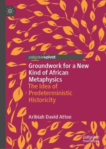 Groundwork for a New Kind of African Metaphysics : The Idea of ...