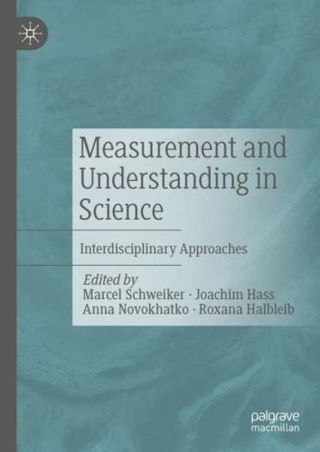 Measurement and Understanding in Science : Interdisciplinary Approaches ...