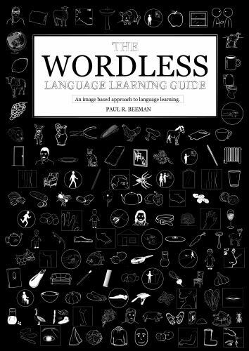 The Wordless Language Learning Guide : An image based approach to ...