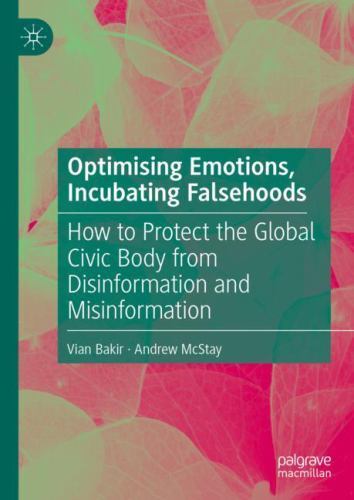 Optimising Emotions, Incubating Falsehoods : How to Protect the Global ...