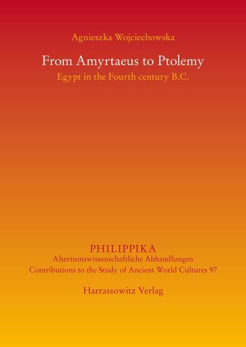 Philippika Ser.: From Amyrtaeus to Ptolemy : Egypt in the Fourth ...