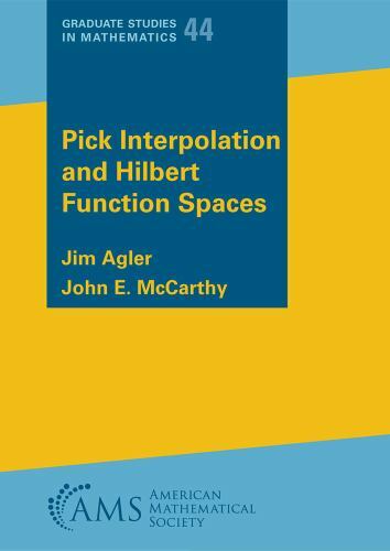 Graduate Studies in Mathematics Ser.: Pick Interpolation and Hilbert ...