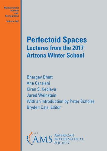 Mathematical Surveys and Monographs: Perfectoid Spaces : Lectures from ...