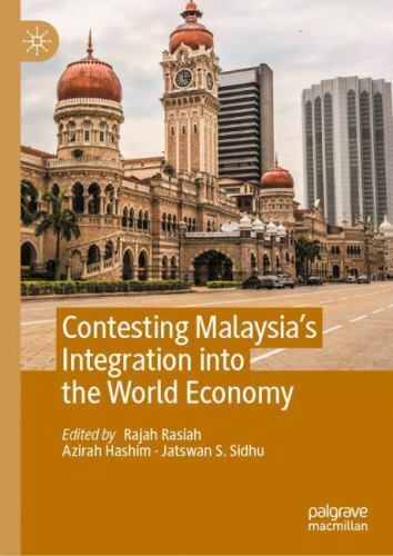 Contesting Malaysia's Integration into the World Economy by Azirah ...