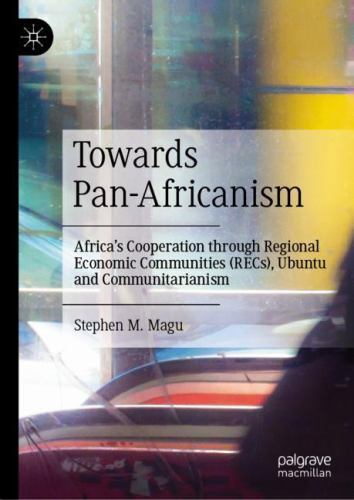 Towards Pan-Africanism : Africa's Cooperation Through Regional Economic ...