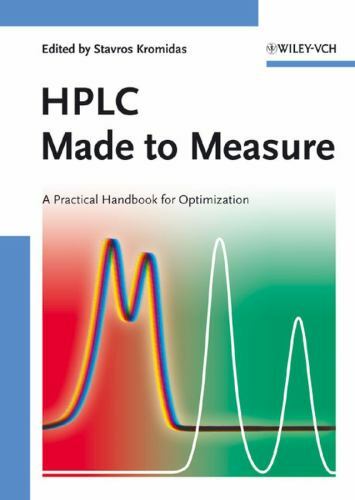HPLC Made to Measure : A Practical Handbook for Optimization by Stavros ...