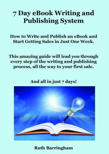 7 Day Ebook Writing and Publishing System : How to Write and Publish an ...