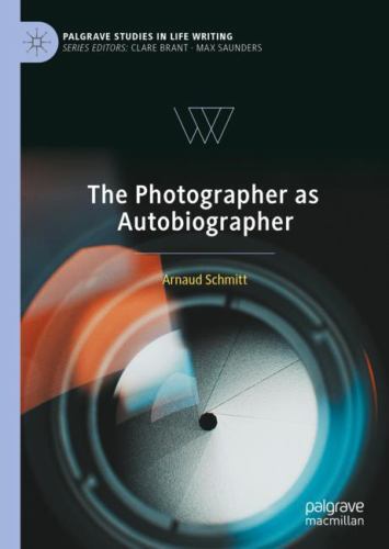 Photographer As Autobiographer by Arnaud Schmitt (2022, Hardcover) for ...