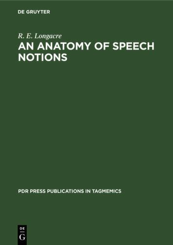 Pdr Press Publications in Tagmemics Ser.: Anatomy of Speech Notions by ...