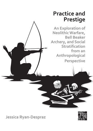 Practice and Prestige: an Exploration of Neolithic Warfare, Bell Beaker ...