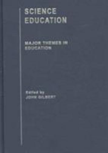 Major Themes in Education Ser.: Science Education by Professor John K ...