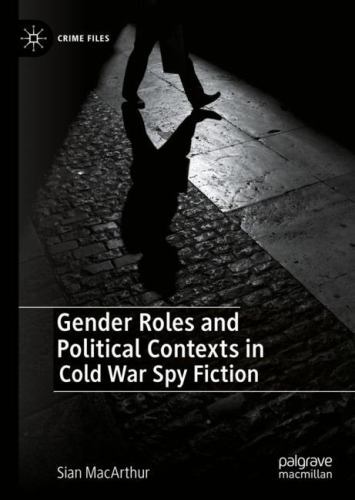 Gender Roles and Political Contexts in Cold War Spy Fiction by Sian ...