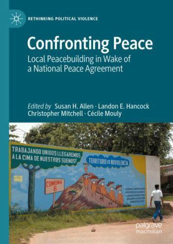 Confronting Peace : Local Peacebuilding in Wake of a National Peace ...