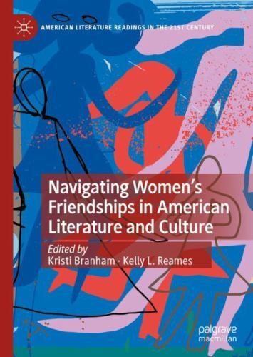 Navigating Women's Friendships in American Literature and Culture by ...