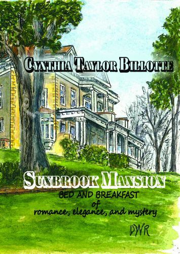 Sunbrook Mansion : Bed and Breakfast of Romance, Elegance, and Mystery ...