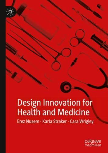 Design Innovation for Health and Medicine by Erez Nusem, Cara Wrigley ...