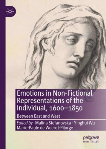 Emotions in Non-Fictional Representations of the Individual, 1600-1850 : Between East and West ...