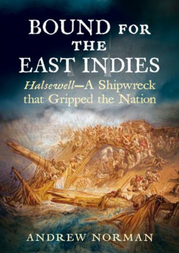 Bound for the East Indies : Halsewell--A Shipwreck That Gripped the ...