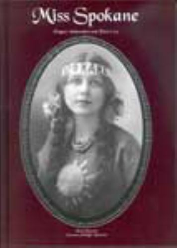 Miss Spokane : Elegant Ambassadors and Their City by Tony Bamonte and ...