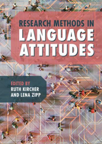 Research Methods in Language Attitudes by Ruth Kircher and Laura Zipp ...