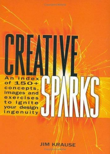 Creative Sparks : An Index of 150+ Concepts, Images and Exercises to ...