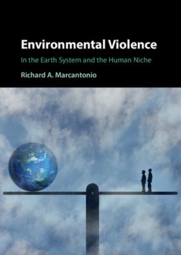 Environmental Violence : In the Earth System and the Human Niche by ...