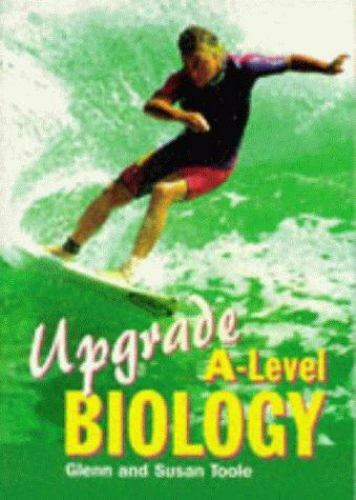 Upgrade Biology A-Level by Susan Toole and Glenn Toole (1996, Trade ...