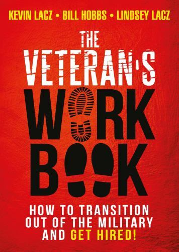 Veteran's WORK Book : How to Transition Out of the Military and Get ...