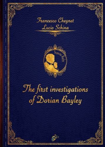 First Investigations of Dorian Bayley by Francesco Cheynet and Lucio ...