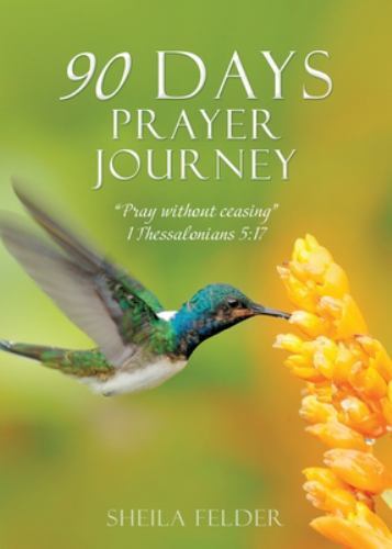 90 Days Prayer Journey : Pray Without Ceasing 1 Thessalonians 5:17 by ...