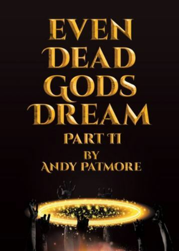 Even Dead Gods Dream : Part II by Andy Patmore and Marjorie Bevan (2021 ...
