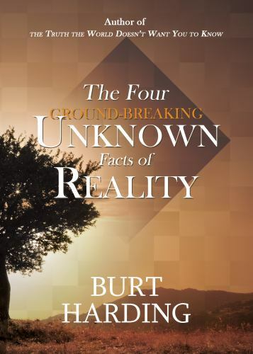 Four Ground-Breaking Unknown Facts of Reality by Burt Harding (2017 ...