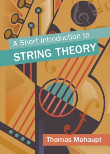 Short Introduction to String Theory by Thomas Mohaupt (2022, Hardcover ...