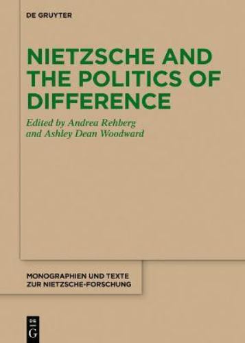Nietzsche and the Politics of Difference by Ashley Woodward (2022 ...
